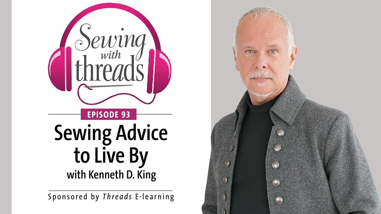 Sewing Advice to Live By, with Kenneth D. King | Episode 93 - YouTube