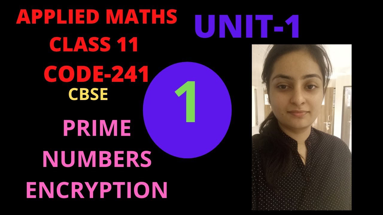 APPLIED MATHS | CLASS 11 | UNIT-1 | PRIME NUMBERS | ENCRYPTION USING ...