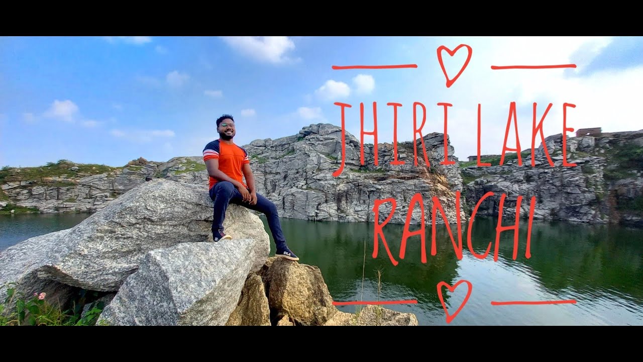 JHIRI LAKE RANCHI | HIDDEN LAKE IN RANCHI | UNEXPLORED JHARKHAND ...