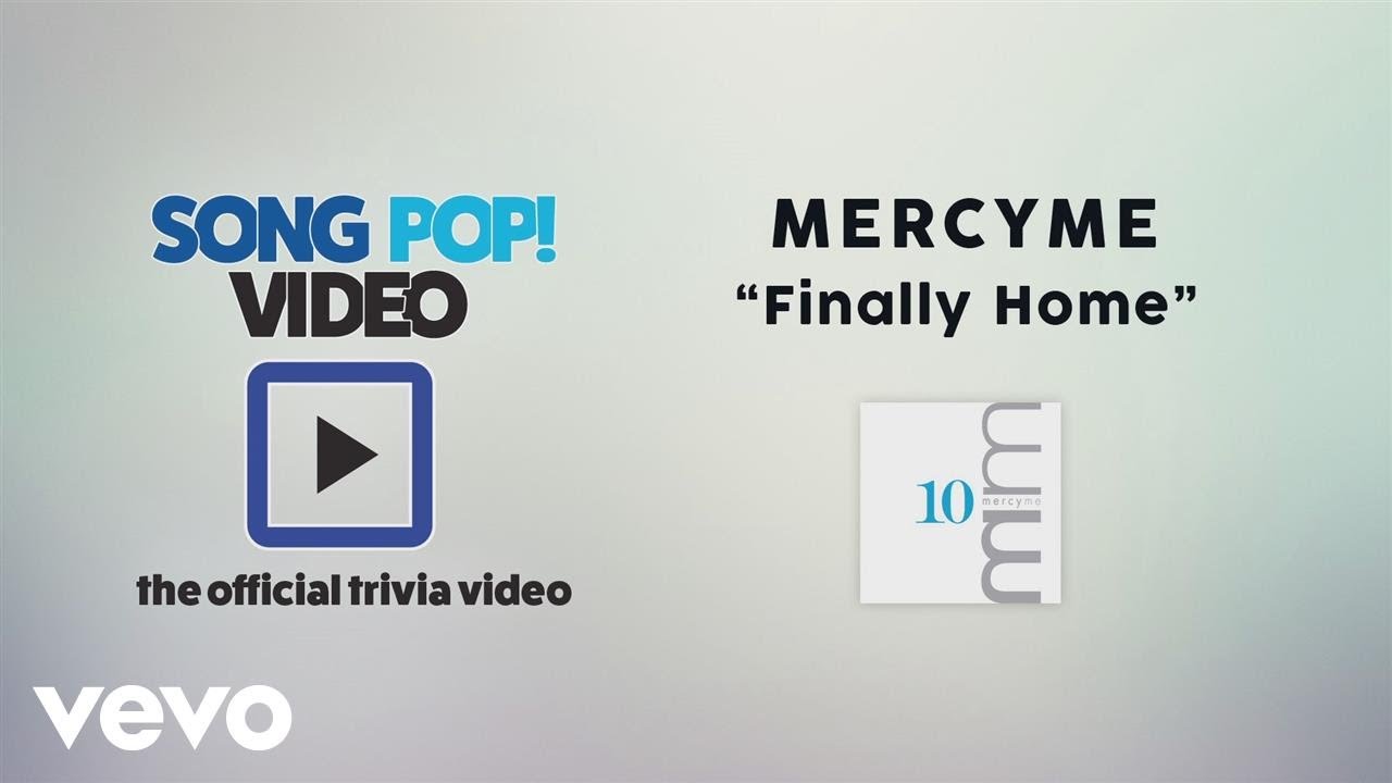 MercyMe - Finally Home (Official Trivia Video) - YouTube