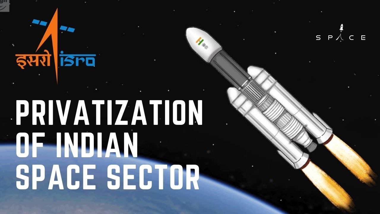 Privatization Of Space Sector In India | NEED SOME SPACE - YouTube
