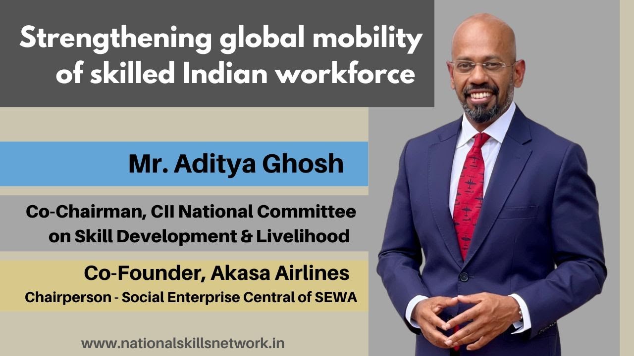 Strengthening global mobility of skilled Indian workforce |Mr. Aditya ...