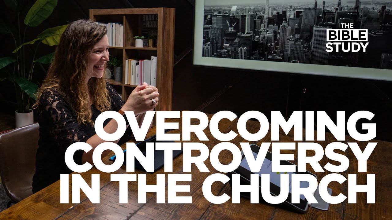 Overcoming Controversy in the Church | The Bible Study S3E15 - YouTube