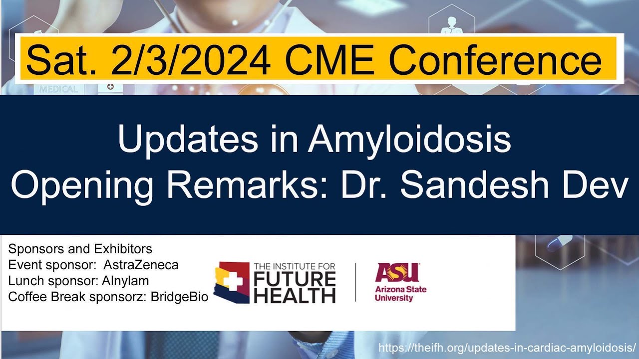 1) Opening Remarks Dr. Sandesh Dev - Updates in Amyloidosis (2.3.2024 ...