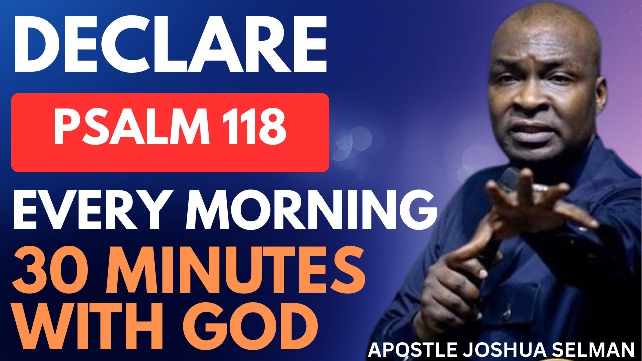 DECLARE PSALM 118 PRAYER EVERY MORNING AND WATCH YOUR LIFE CHANGE ...