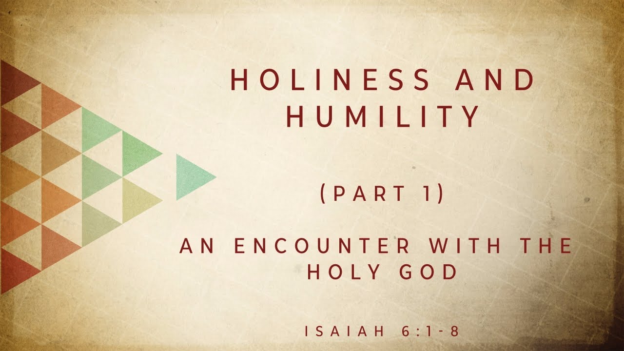 Holiness and Humility Part 1 - An Encounter with the Holy God - YouTube