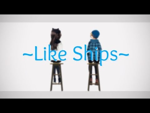 【MMD】- Like Ships - YouTube