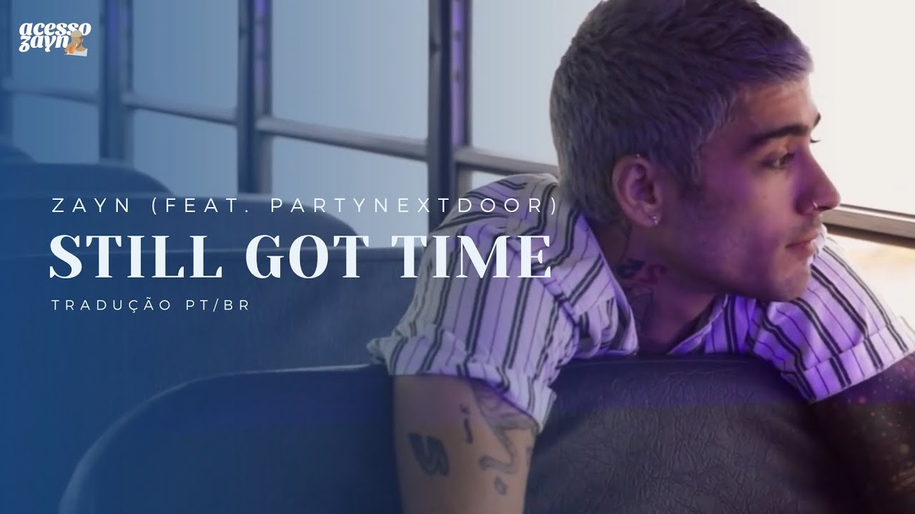 ZAYN - Still Got Time (feat. PARTYNEXTDOOR) [Legendado/Tradução] - YouTube