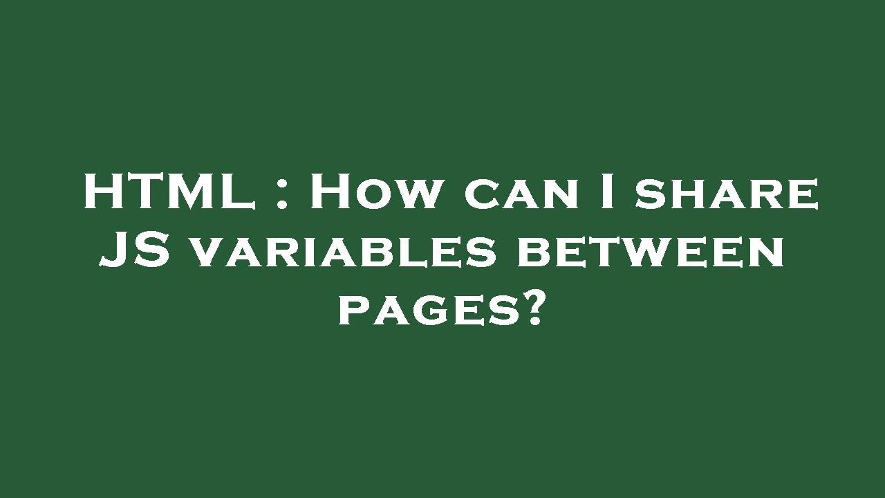 HTML How Can I Share JS Variables Between Pages YouTube html-how-can-i-share-js-variables-between-pages-youtube