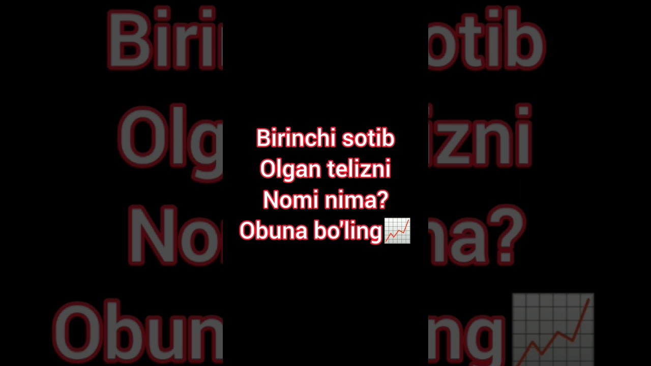 Birinchi sotib olgan telizni nomi nima bo'lgan?🤔 - YouTube