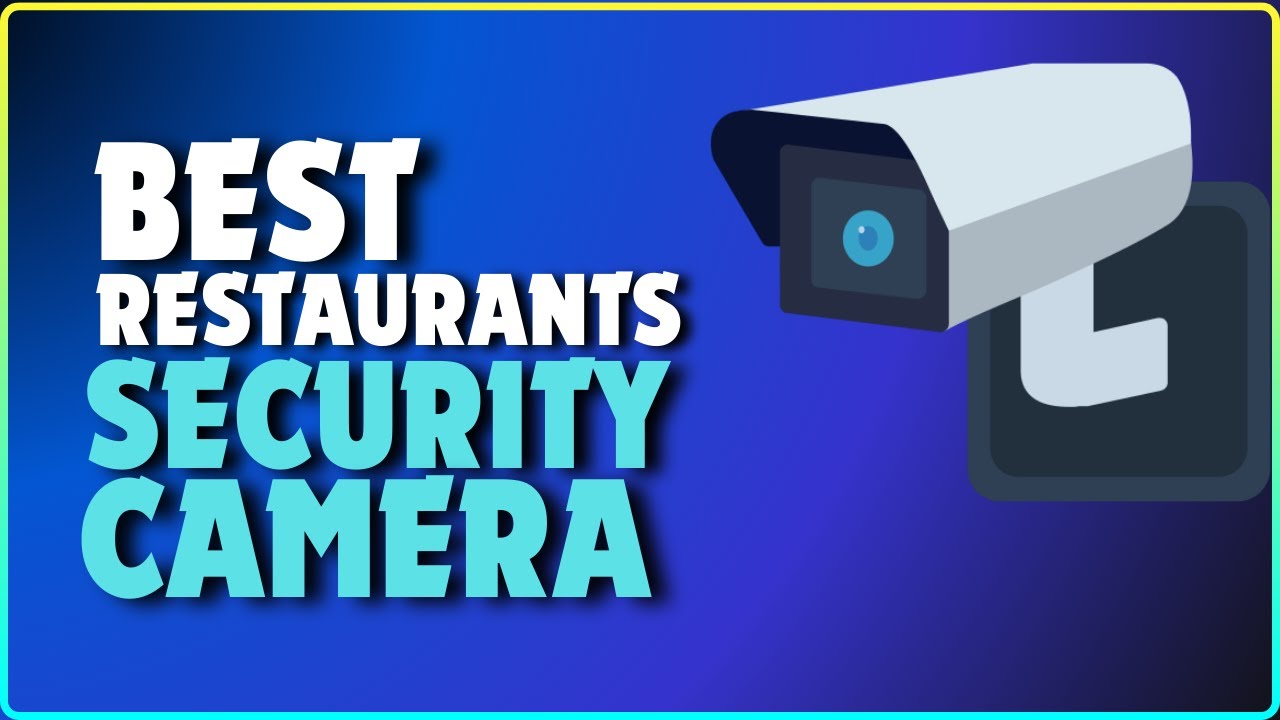 Top 5 Best Security Cameras For Restaurants In 2024 - YouTube