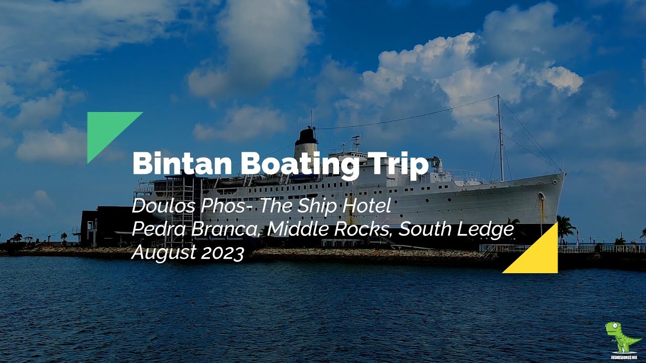 Bintan Boating Trip feat. Doulos Phos- The Ship Hotel; with Pedra ...
