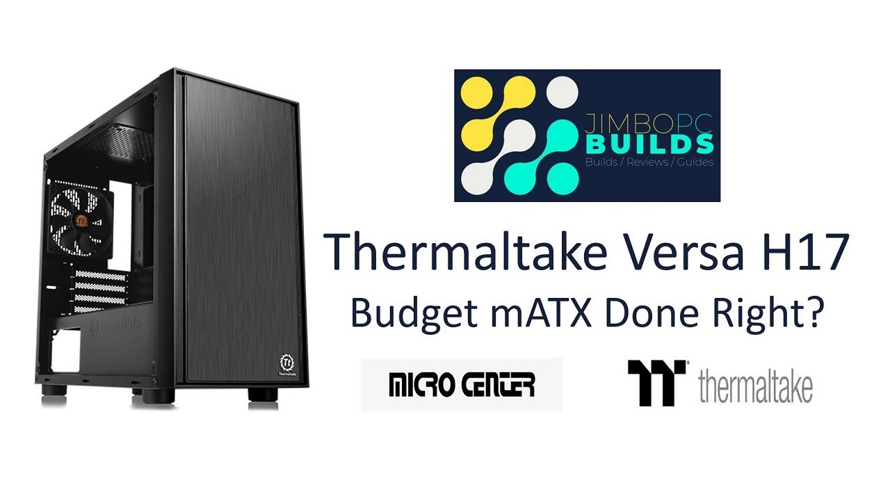 Thermaltake Versa H17 Case Review: Budget Micro ATX Done Right? - YouTube