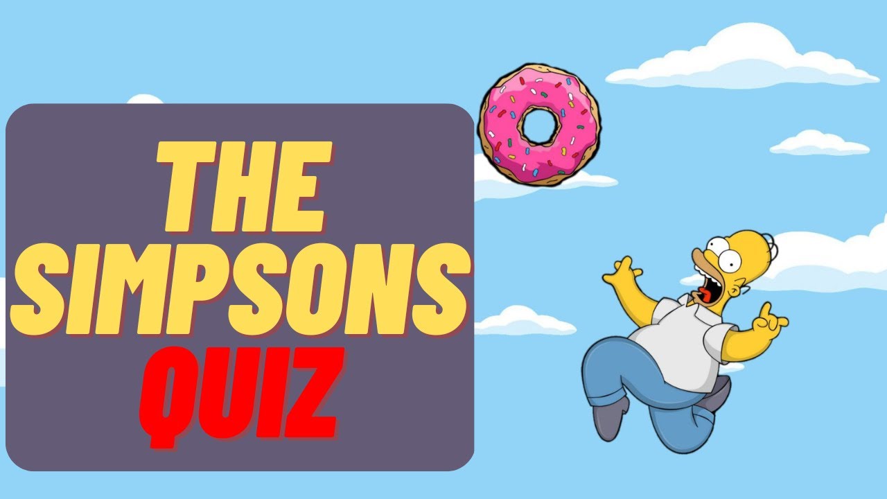 How Well Do You Know The Simpsons? The Simpsons Quiz - YouTube