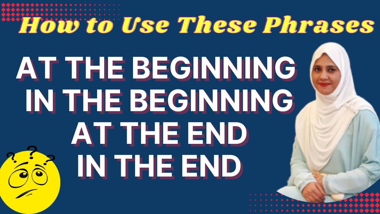 At the beginning | In the beginning | At the end | In the end - What is ...