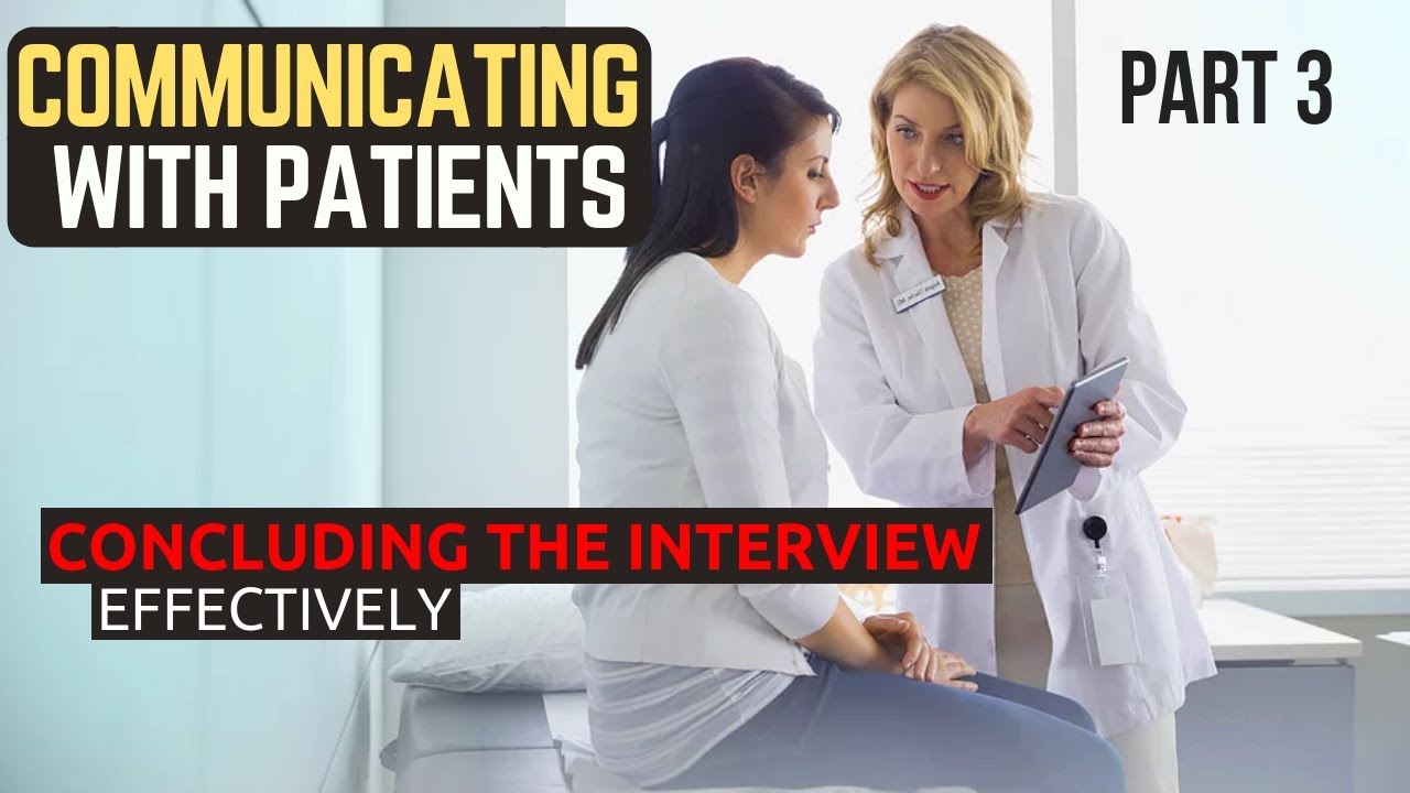 #9: Communicating with Patients Part 3: Concluding the Interview ...