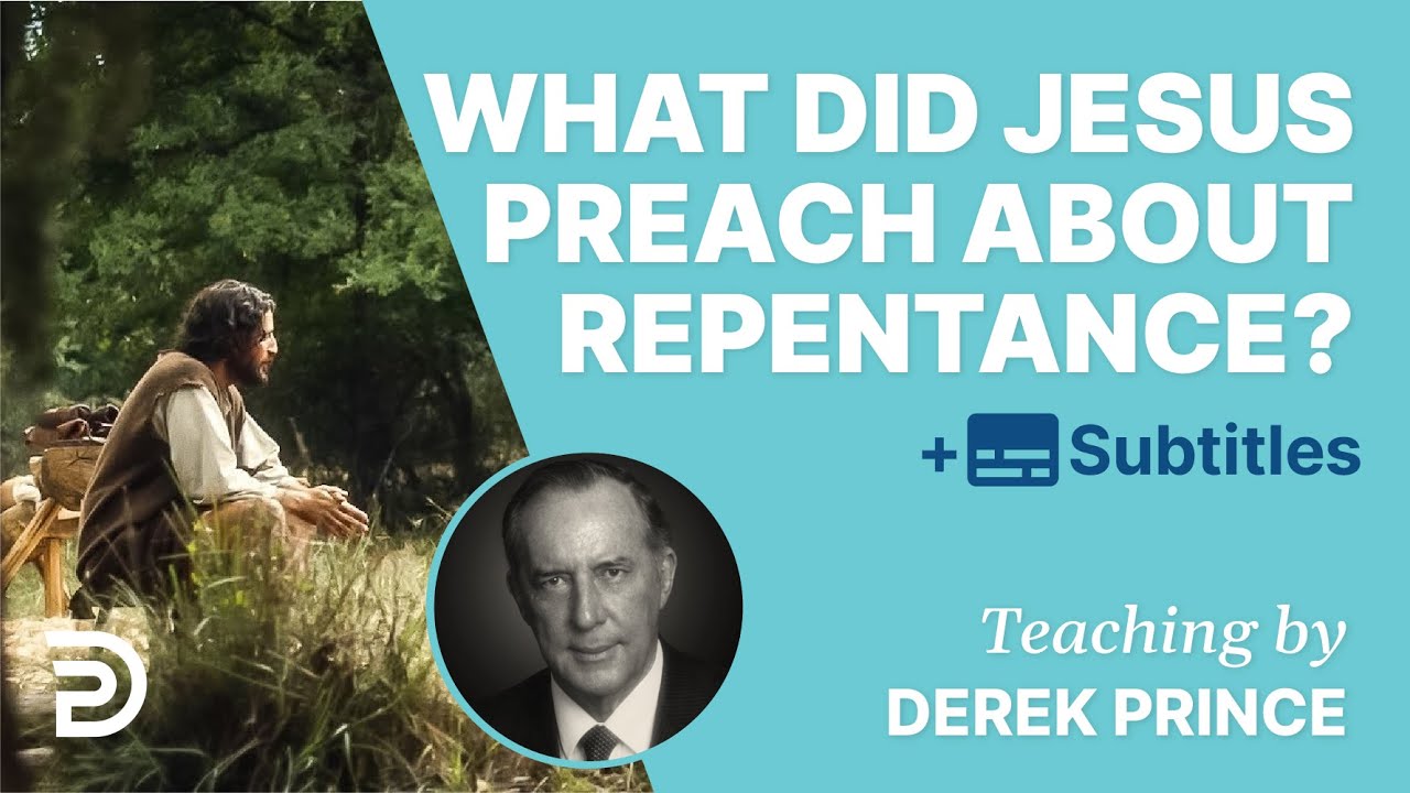 What Did Jesus Preach About Repentance? | Derek Prince - YouTube