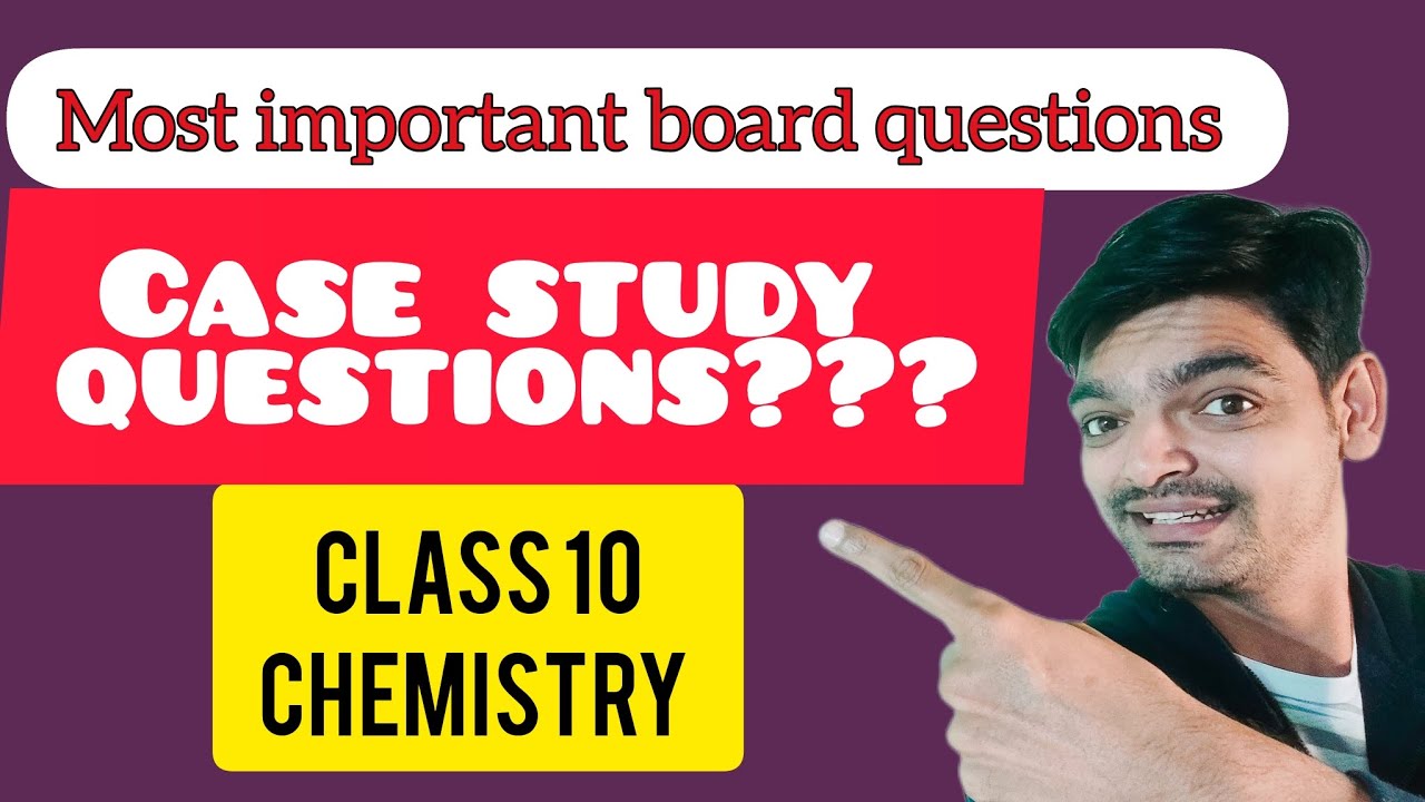 Case study question Class 10 CHEMISTRY. read the text carefully and ...