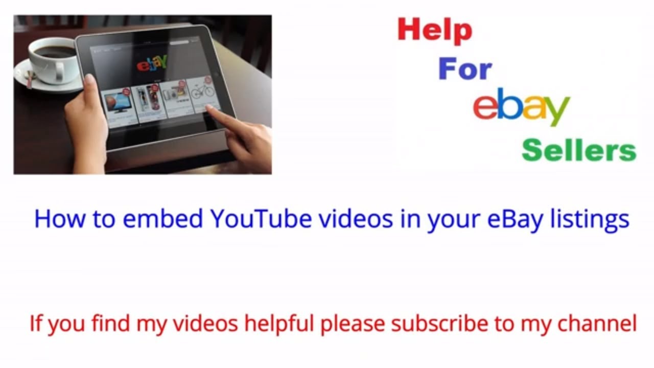 How to embed YouTube videos in your eBay listings for July 23 2019 ...