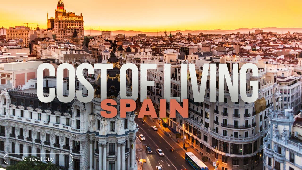 Exploring the Cost of Living in Spain: A Comprehensive Guide for Expats ...