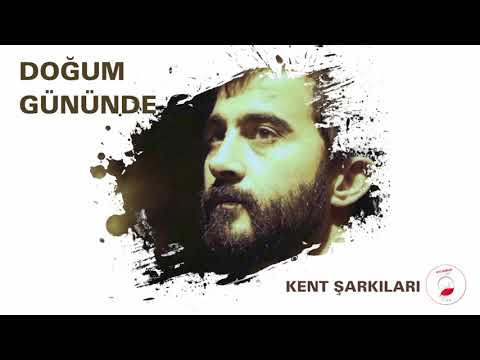 Kent Şarkıları | Doğum Gününde