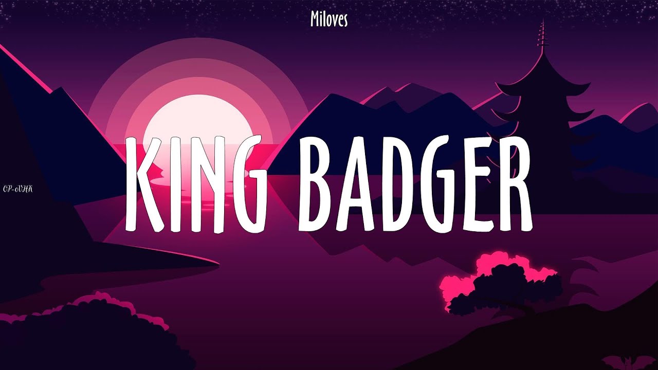 Miloves ~ King Badger # lyrics - YouTube