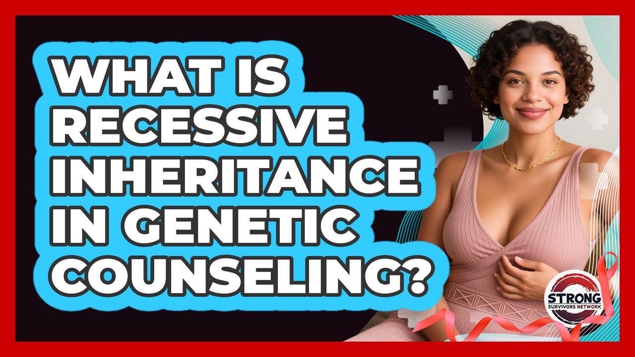 What Is Recessive Inheritance In Genetic Counseling? - Strong Survivors ...