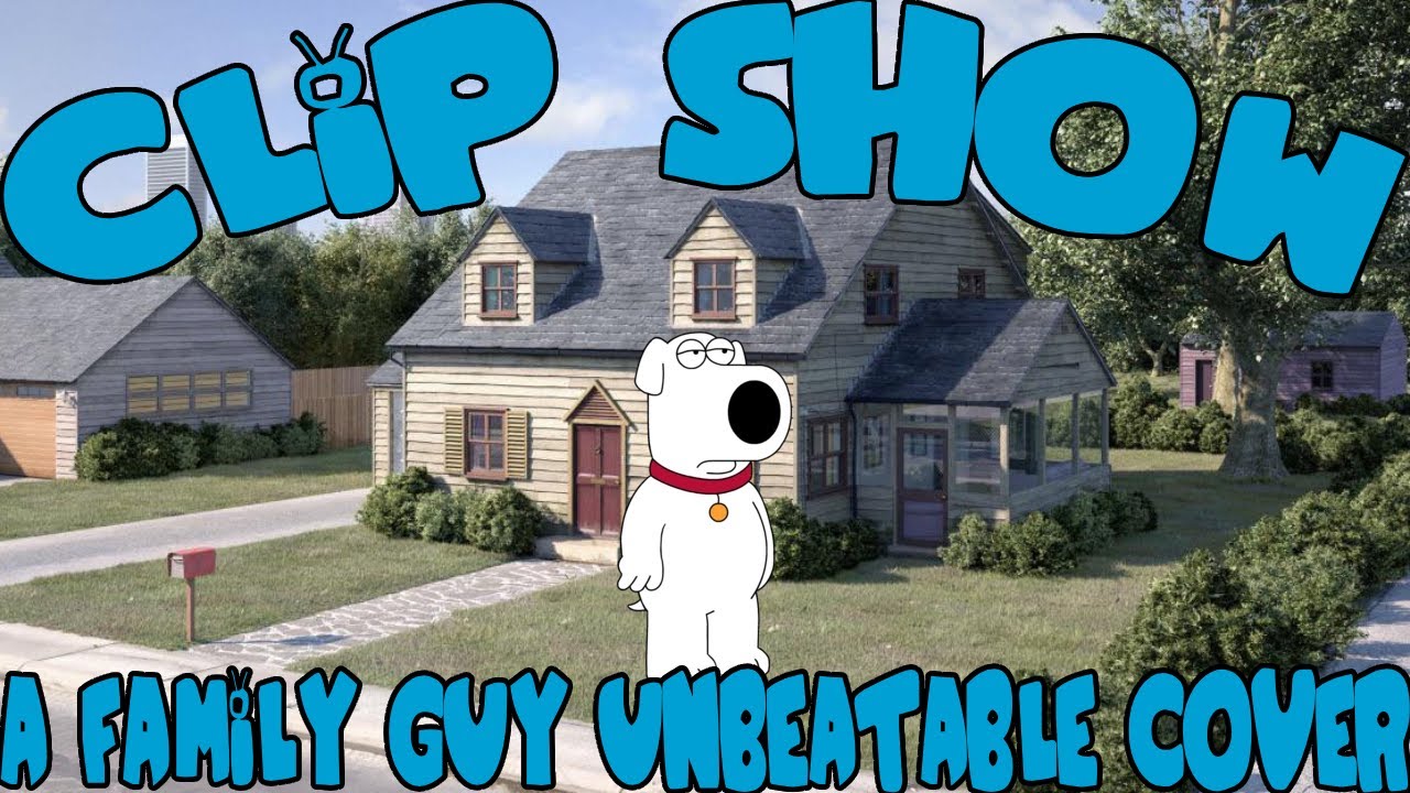 Clip Show (Unbeatable But it's a Family Guy Cover) - YouTube