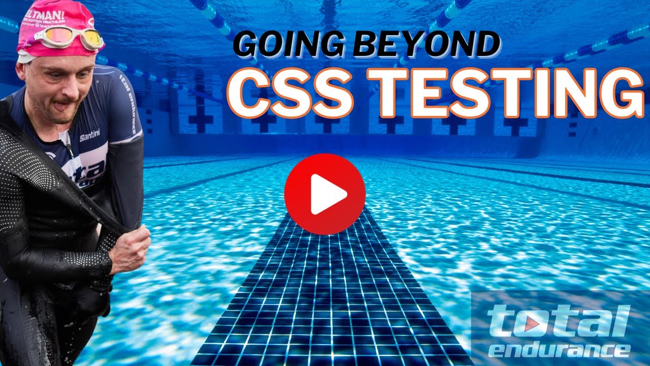 Going beyond normal CSS Testing from clubs, swimmers and triathletes ...