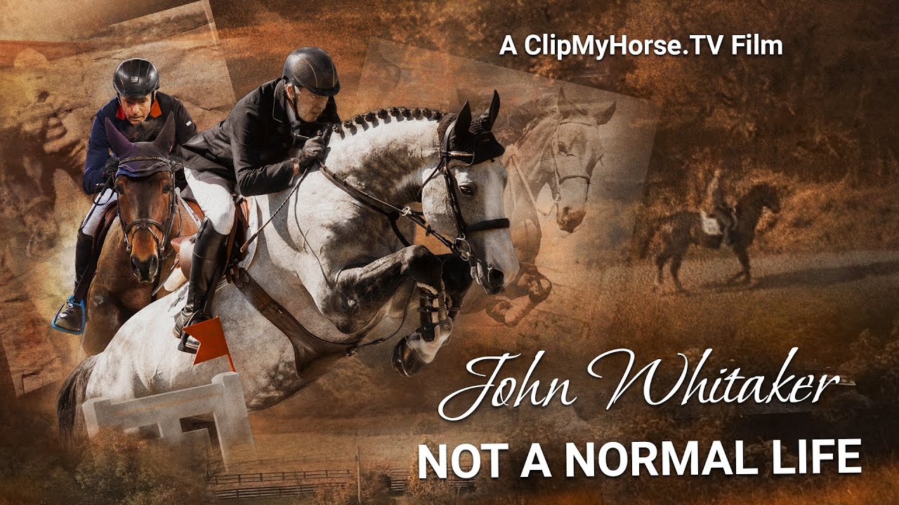 "Not A Normal Life - John Whitaker": A ClipMyHorse.TV Film - YouTube