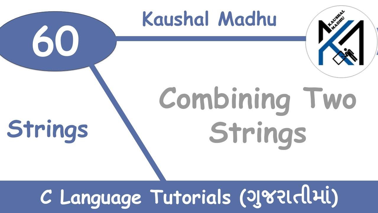 Combining Two Strings In C Language In Gujarati Kaushal Madhu YouTube combining-two-strings-in-c-language-in-gujarati-kaushal-madhu-youtube