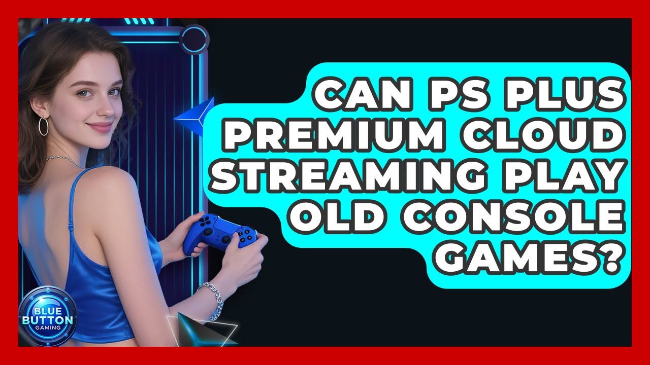 Can PS Plus Premium Cloud Streaming Play Old Console Games? - Blue ...
