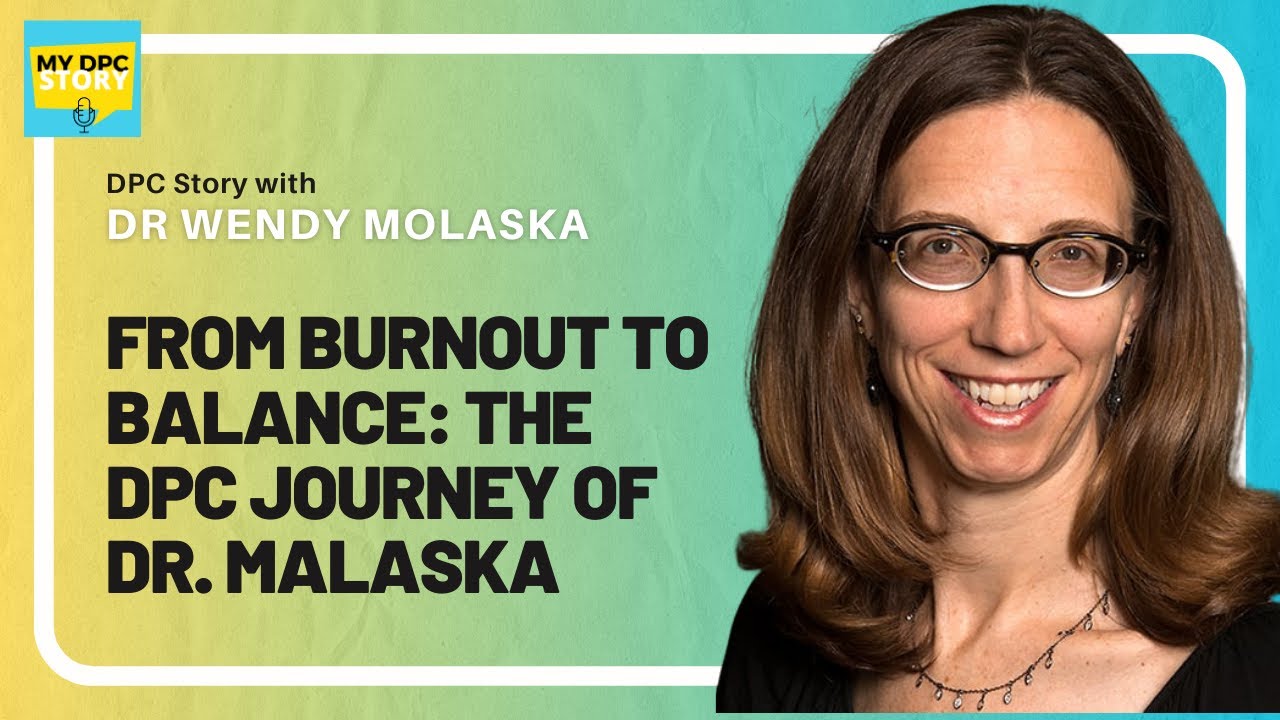 Episode 107: From Burnout to Balance: The DPC Journey of Dr. Malaska ...