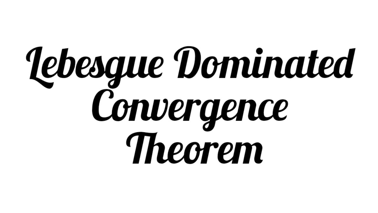 Continuation of Lebesgue Dominated Convergence Theorem - YouTube