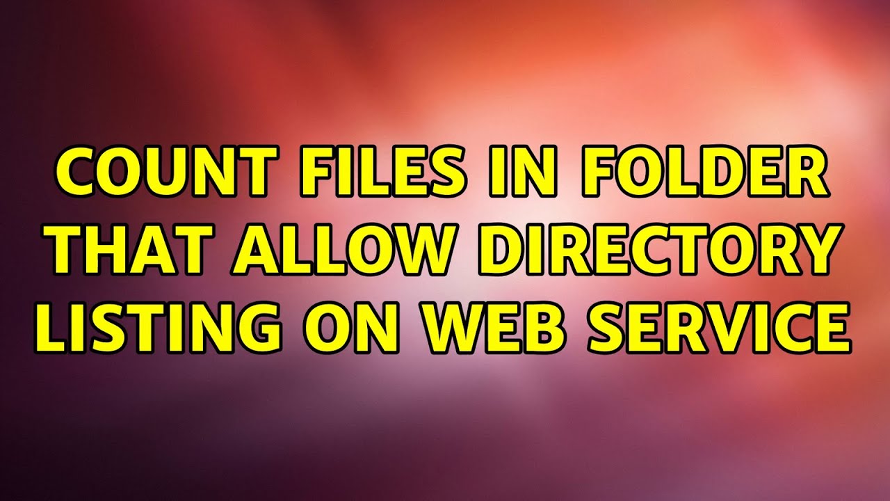 Ubuntu Count Files In Folder That Allow Directory Listing On Web Ubuntu Count Files In Folder That Allow Directory Listing On Web
