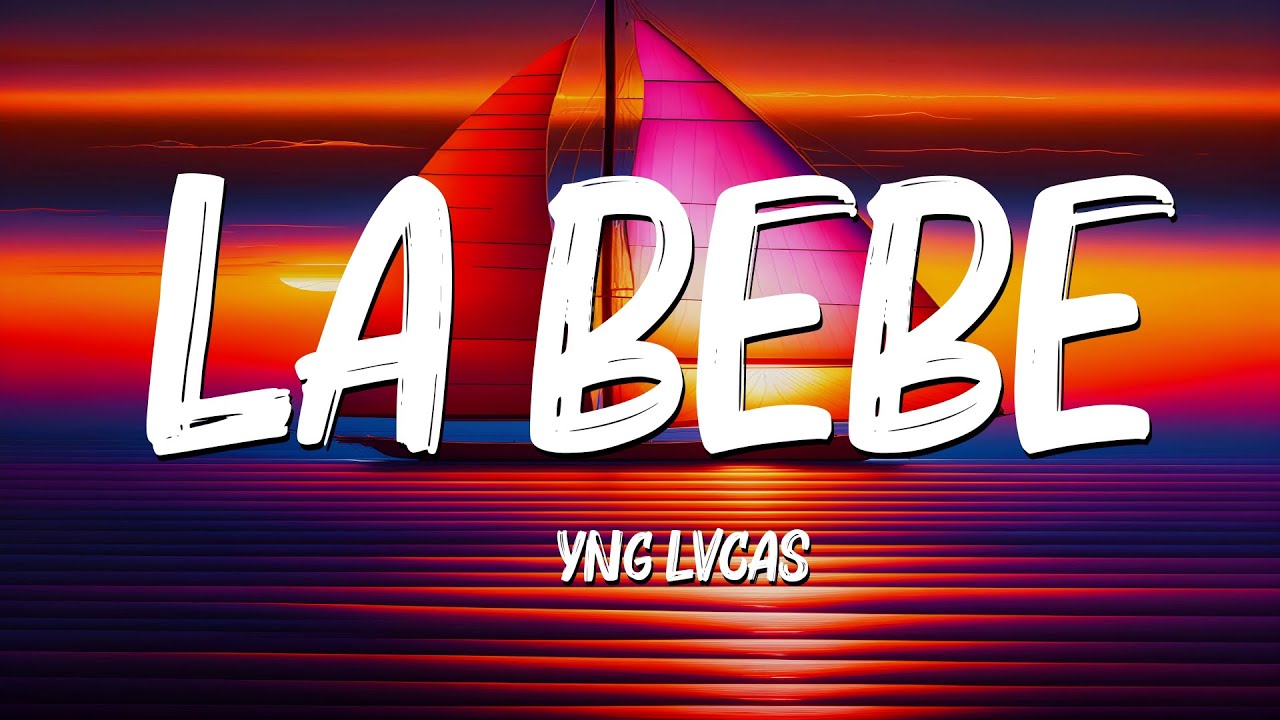 La Bebe (Letra/Lyrics) - Yng Lvcas, Rels B, Kenia OS, Shakira...Mix ...