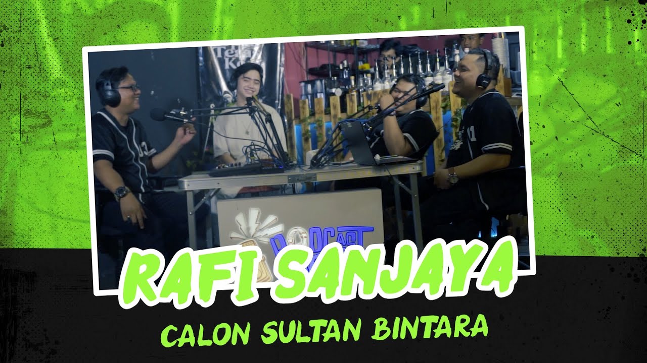 PODCAST SEKARANG - RAFI SANJAYA CALON SULTAN BINTARA - YouTube
