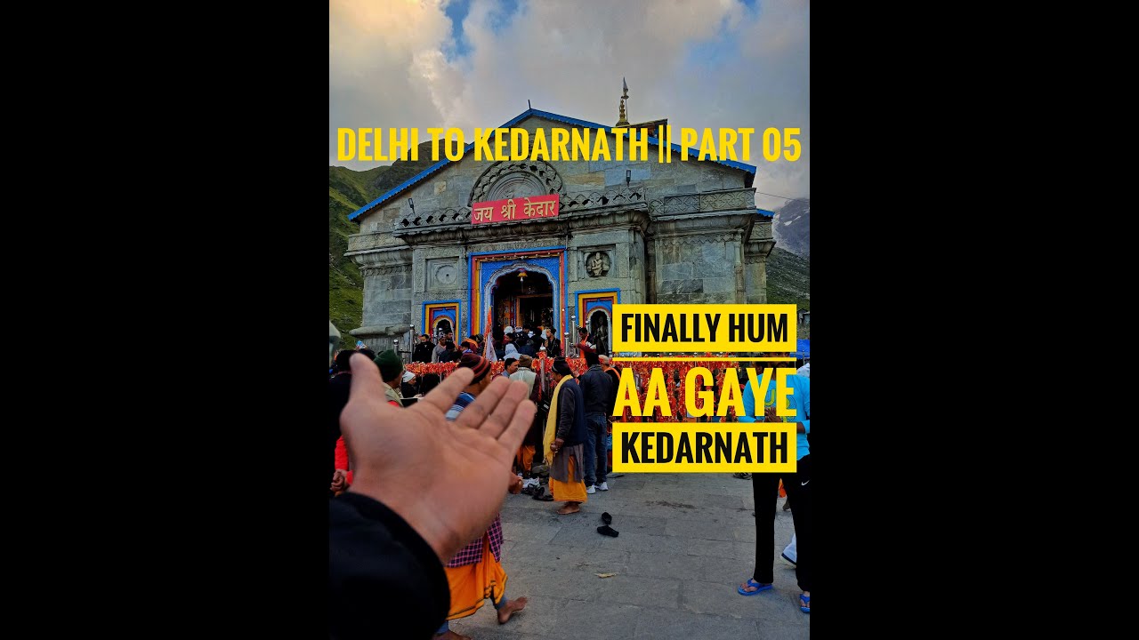 Finally Hum Aa Gye Kedarnath Part 05 || Finally Reached Kedarnath Part ...