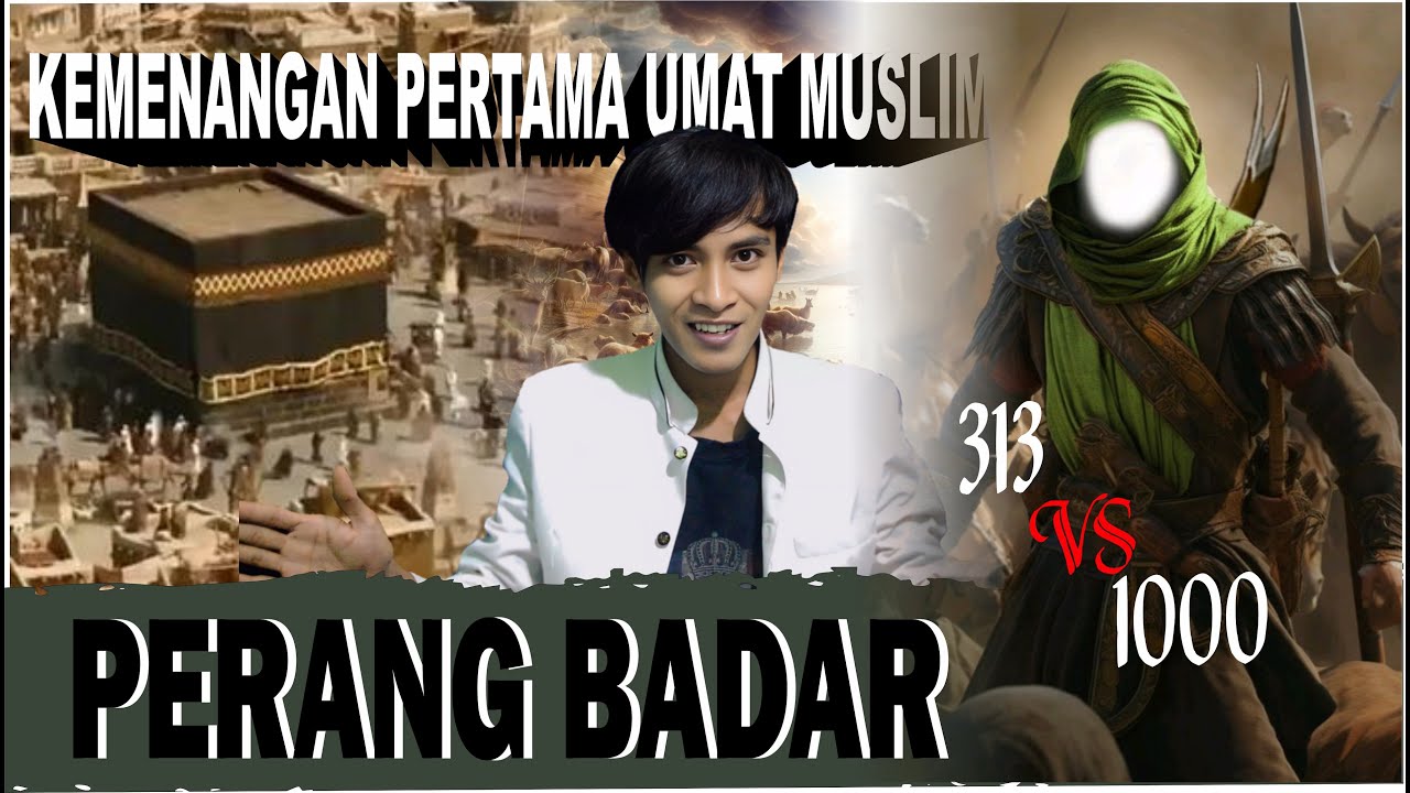 PERANG BADAR || KEMENANGAN PERTAMA UMAT MUSLIM (313 VS 1000) - YouTube