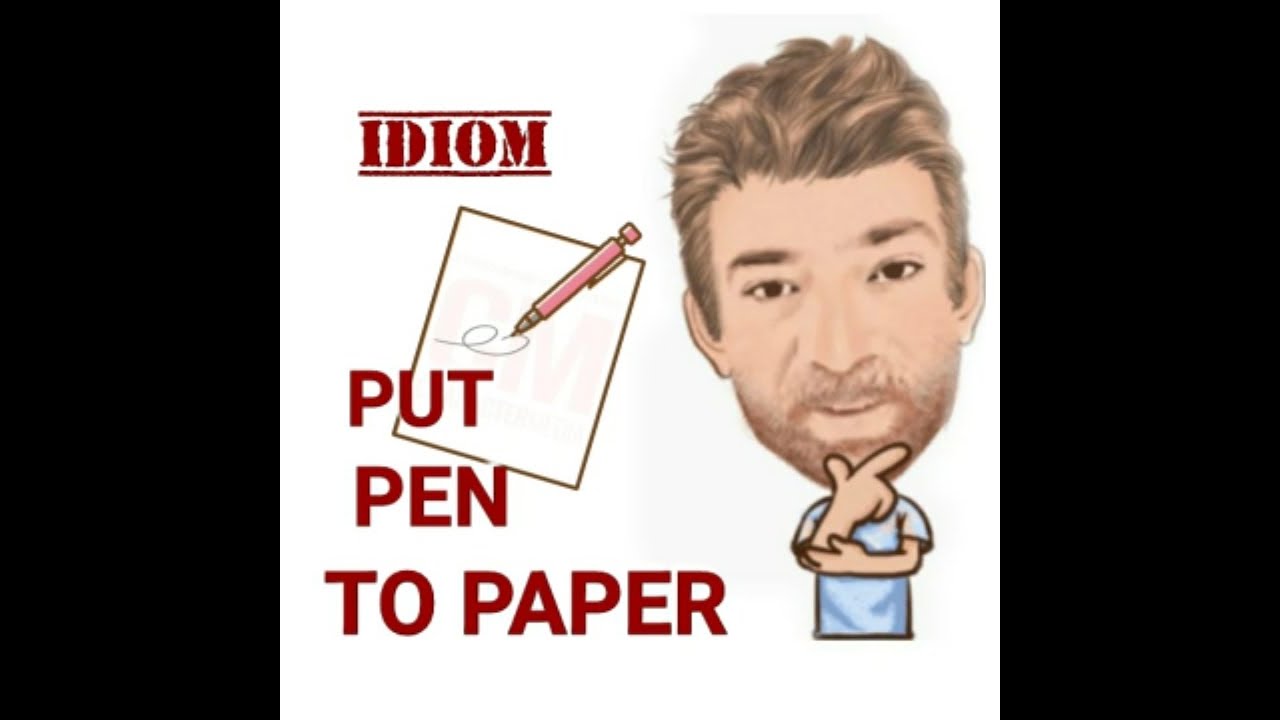 Put Pen to Paper - Idioms (738) Two Meanings - English Tutor Nick P ...