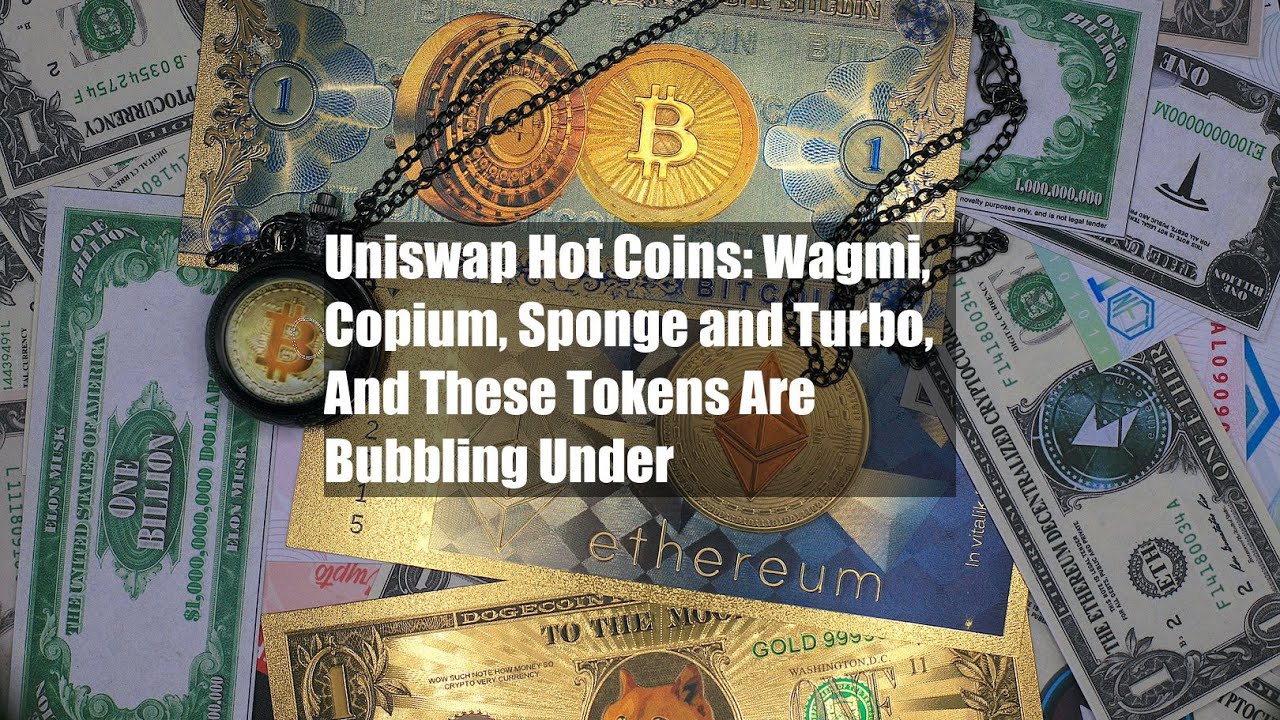 Uniswap Hot Coins: Wagmi, Copium, Sponge and Turbo, And These Tokens ...