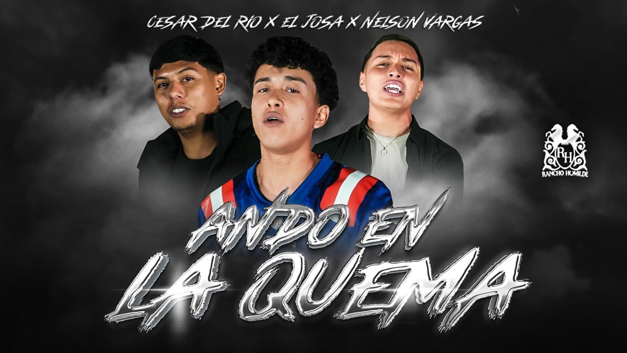 Cesar Del Rio x Nelson Vargas x El Josa - Ando En La Quema [Official Video] - YouTube