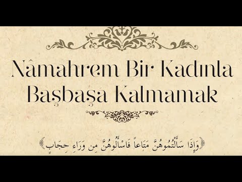 RİYAZÜS SALİHİN OKUMALARI 106 | NAMAHREM BİR KADINLA BAŞBAŞA KALMAMAK