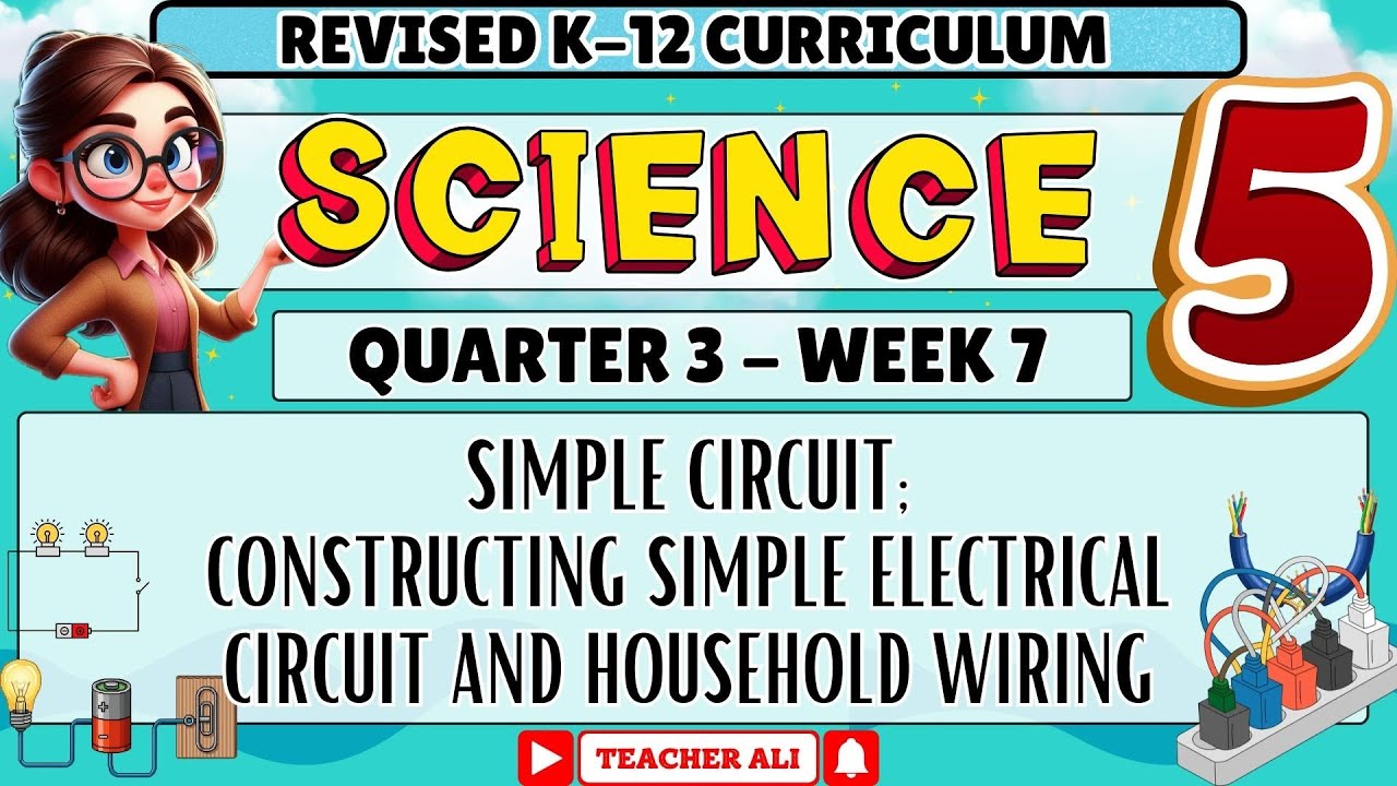 SCIENCE 5 QUARTER 3 WEEK 7 REVISED K-12 - SIMPLE CIRCUIT, CONSTRUCTING ...