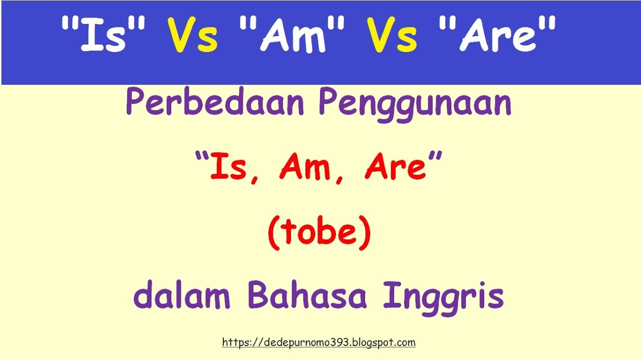 Perbedaan Penggunaan "Is" , "Am", dan "Are" Dalam Bahasa Inggris l ...
