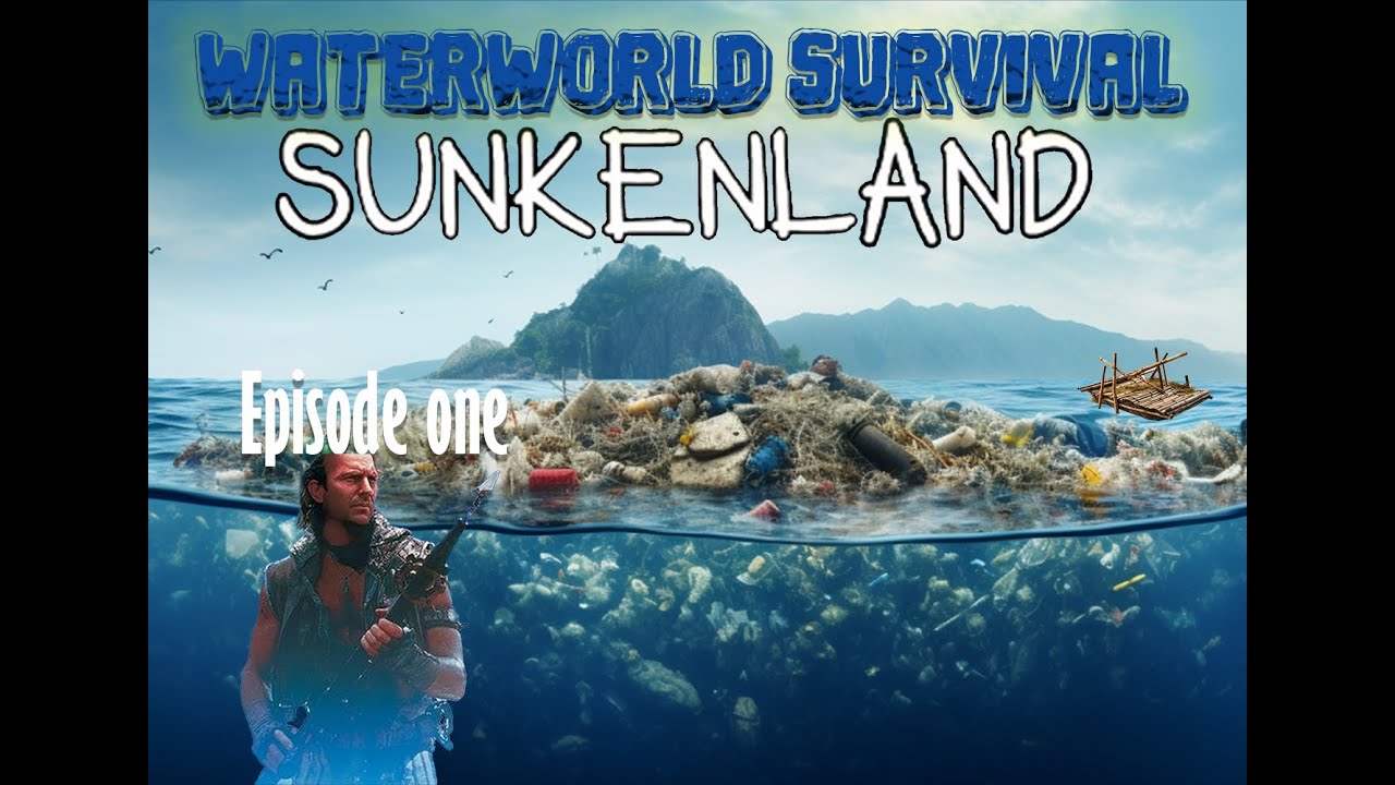 The real story of Waterworld - New Sunkenland survival game - Episode ...