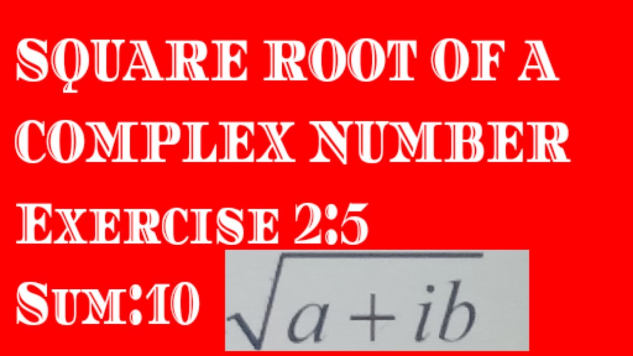 Class 12 MATHS square root of a COMPLEX NUMBER exercise 2.5 sum:10 ...