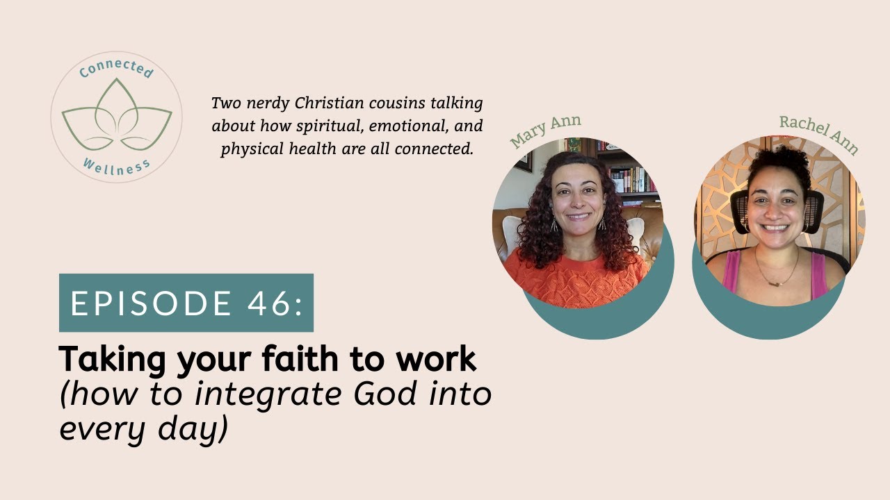Ep. 46: Taking your faith to work (how to integrate God into every day ...