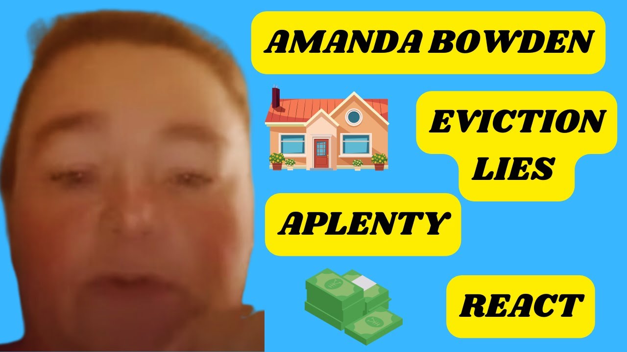 AMANDA BOWDEN EVICTION LIES APLENTY REACT - YouTube