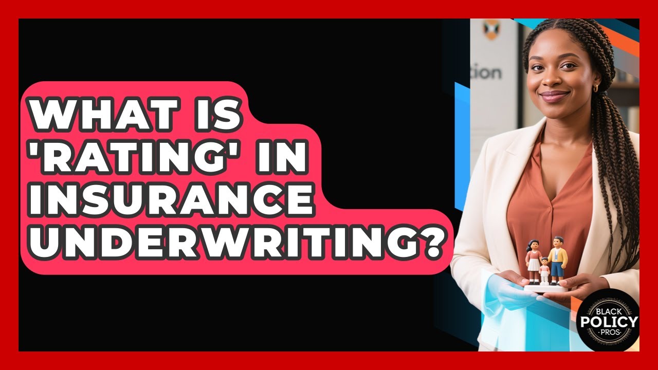 What Is 'rating' In Insurance Underwriting? - Black Policy Pros - YouTube